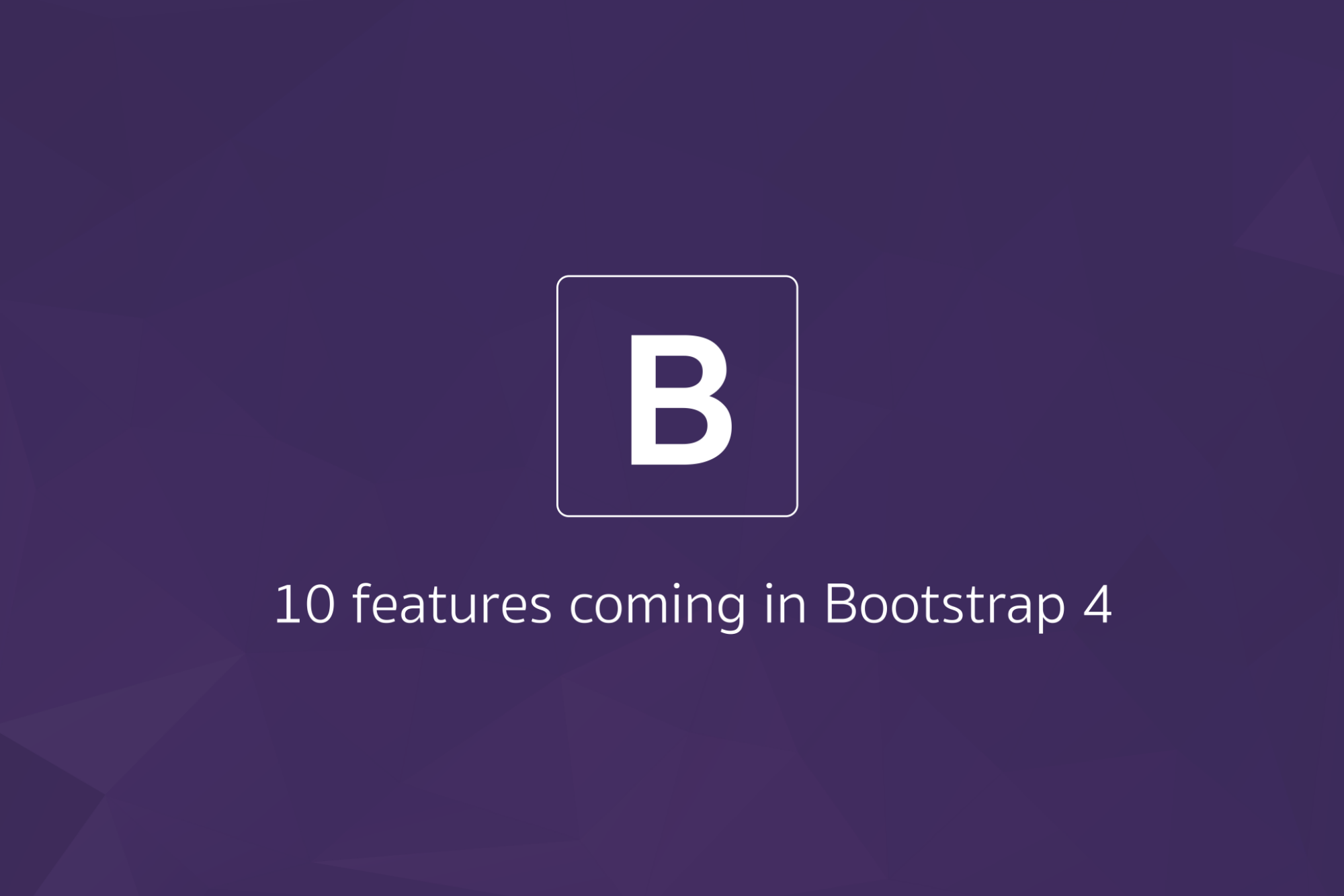 10 features coming in Bootstrap 4